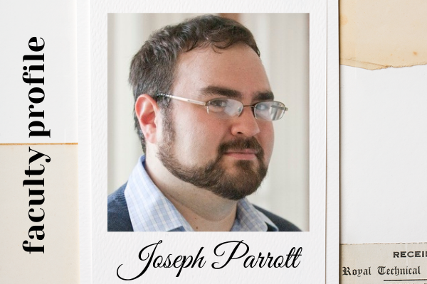 Faculty Q&A Spotlight: Joseph Parrott | Department of History